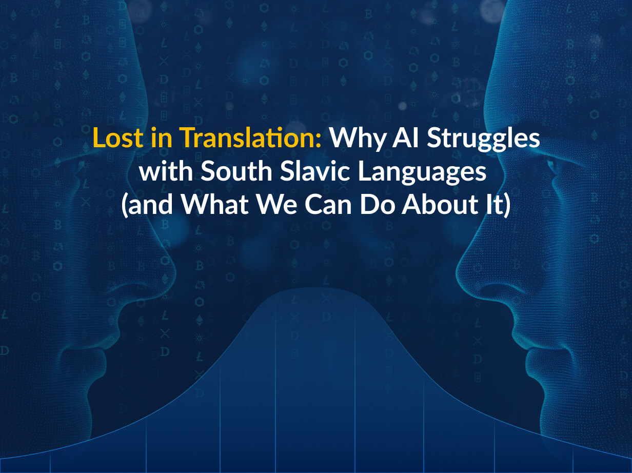 Lost in Translation: Why AI Struggles with South Slavic Languages (and ...